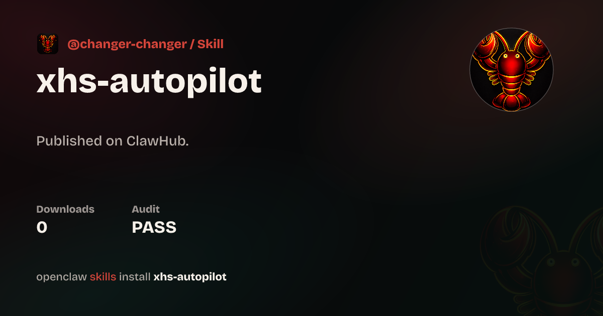 Xhs Autopilot — ClawHub