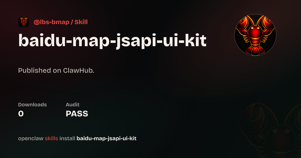 Baidu Map JSAPI UI Kit（百度地图官方 JSAPI UI-Kit SKills） — ClawHub