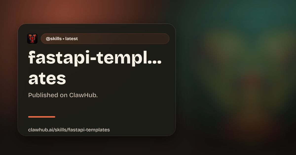 fastapi-templates — ClawHub