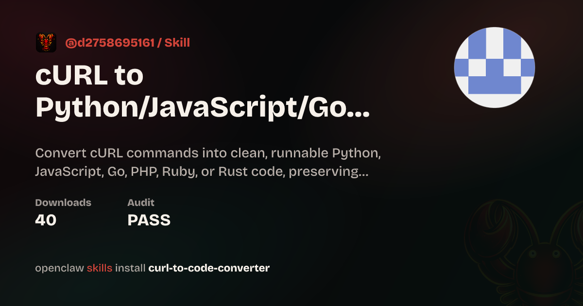 cURL to Python/JavaScript/Go Converter — ClawHub