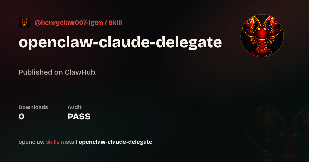 Security audit · OpenClaw Claude Delegate — ClawHub