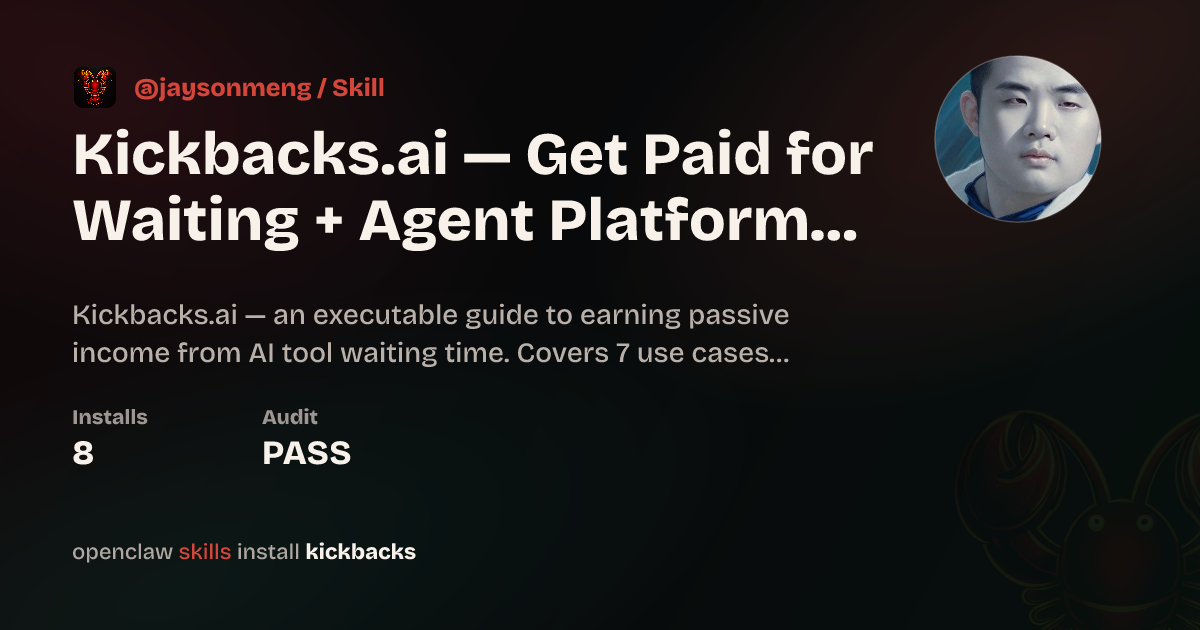 Kickbacks.ai — Get Paid for Waiting + Agent Platform Ads — ClawHub