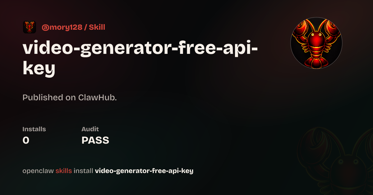 video-generator-free-api-key — ClawHub