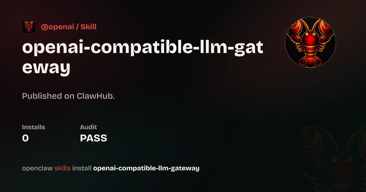 openai-compatible-llm-gateway — ClawHub