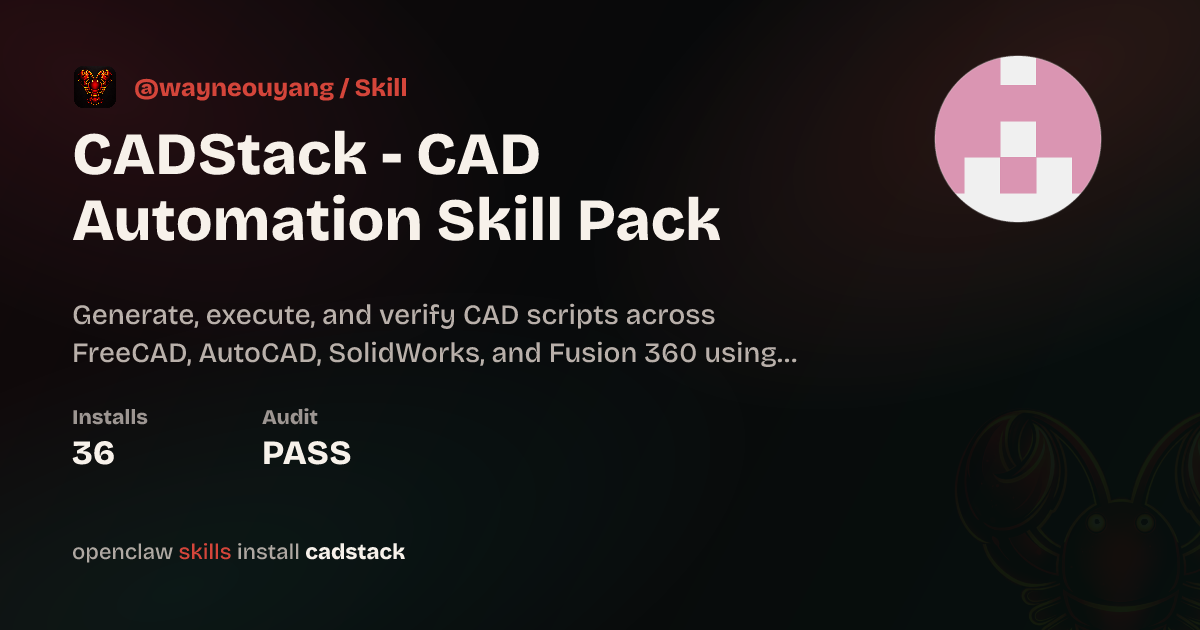 CADStack - CAD Automation Skill Pack — ClawHub